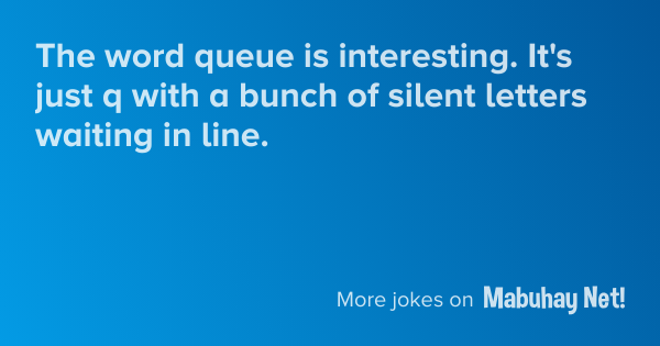 The word queue is interesting... · Mabuhay Net!