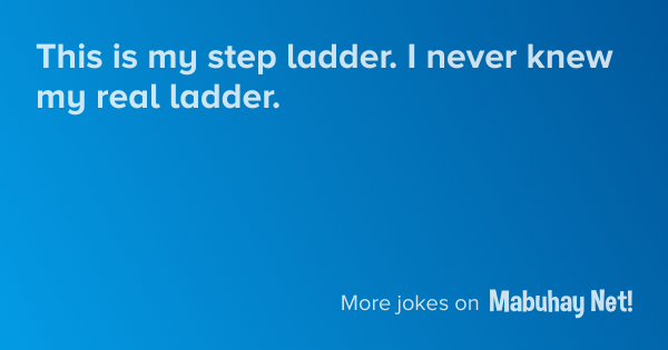 This is my step ladder... · Mabuhay Net!