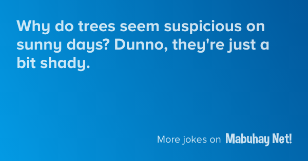 Why do trees seem suspicious... · Mabuhay Net!