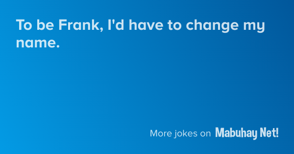 To be Frank... · Mabuhay Net!
