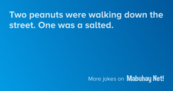 Two peanuts were walking down... · Mabuhay Net!